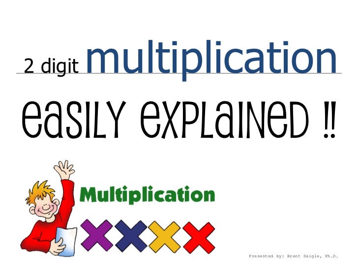 2 Digit Multiplication Easily Explained 2 Digit Multiplication Easily Explained
