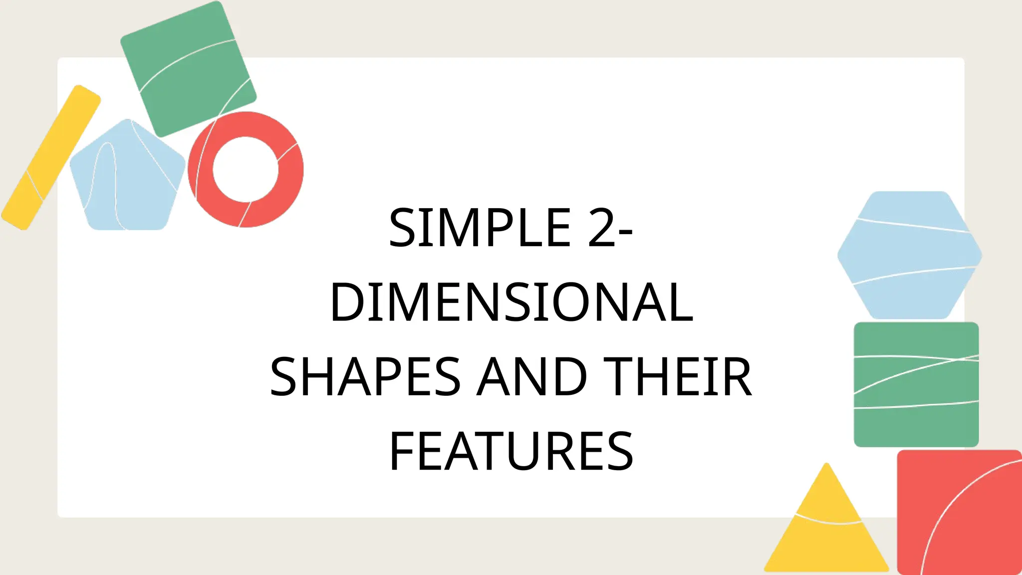 2 DIMENSIONAL SHAPES AND THEIR FEATURES (GRADE 1)_20240919_173551_0000.pptx