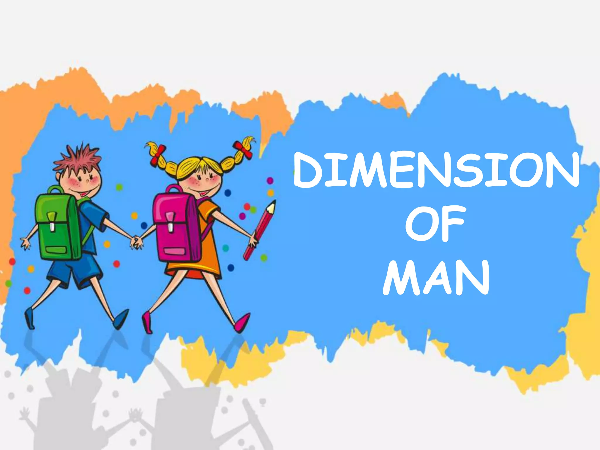 Dimension of man | PPTX