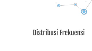 Distribusi Frekuensi (Tabel dan Diagram) | PPT