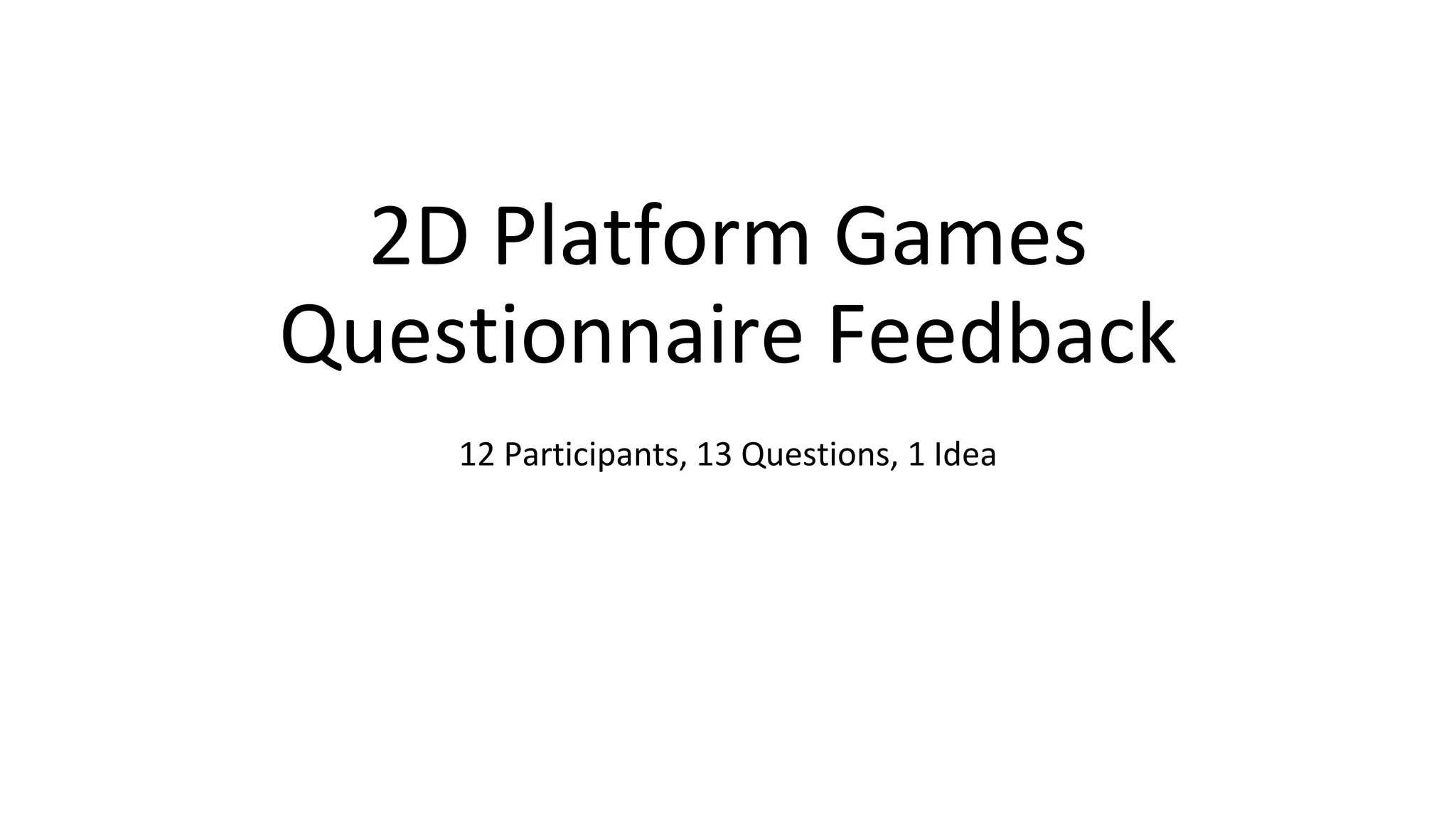 2 d platform games questionnaire feedback.pptx