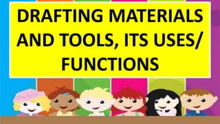 Drafting Materials And Tools Its Uses And Function