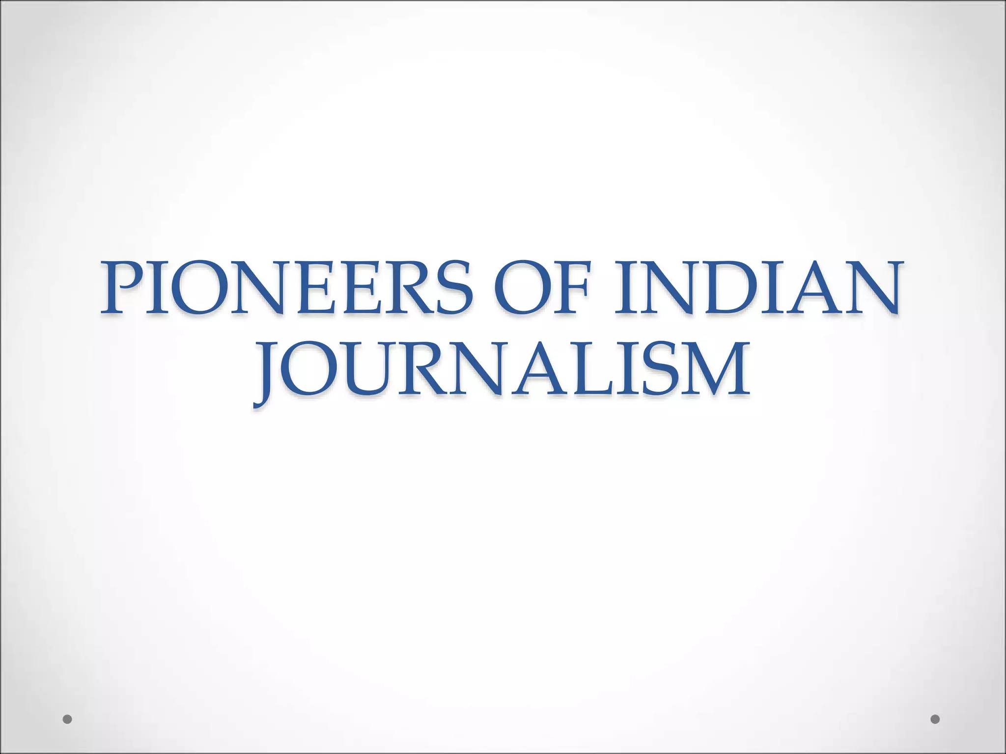 history of indian Journalism | PPT