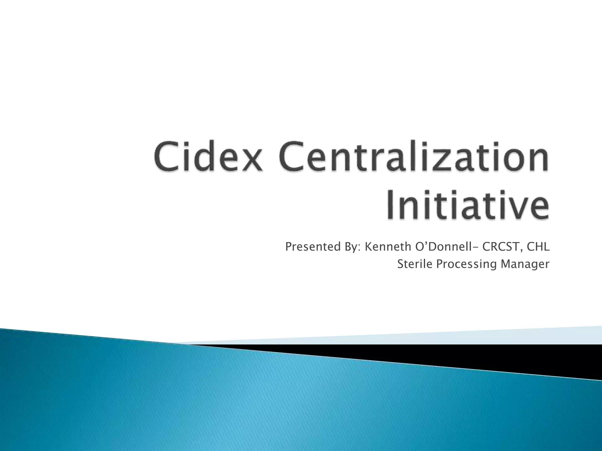 Cidex Centralization Initiative | PPTX