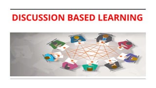 DISCUSSION BASED LEARNING | PPTX