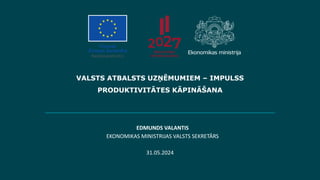 Valsts #atbalstsuzņēmējiem - impulss produktivitātes kāpināšanai | PPT