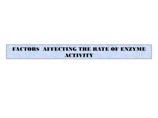 Enzymes(factors affecting rate of enzyme action).ppt