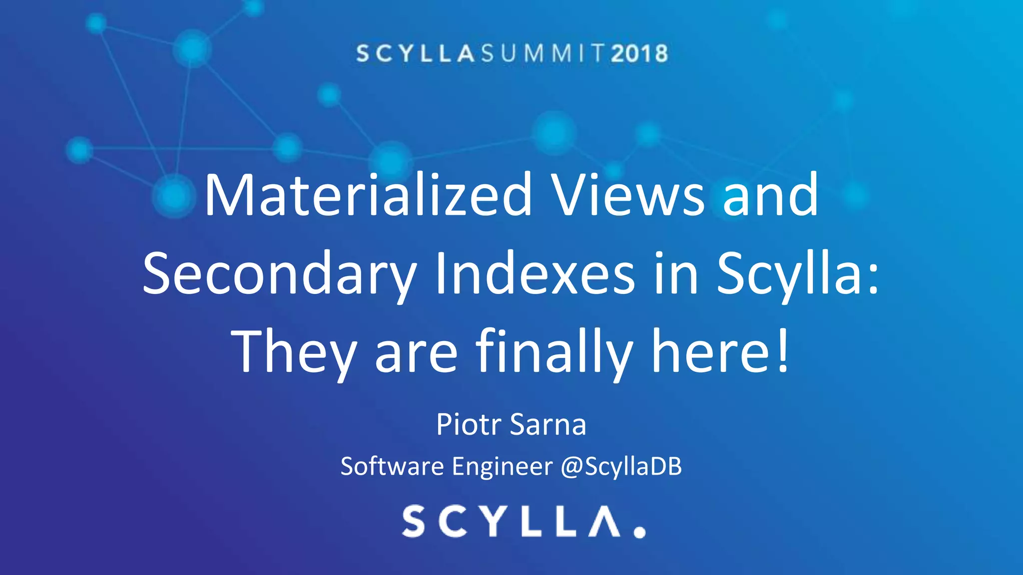 Materialized Views and Secondary Indexes in Scylla: They Are finally here! | PPTX