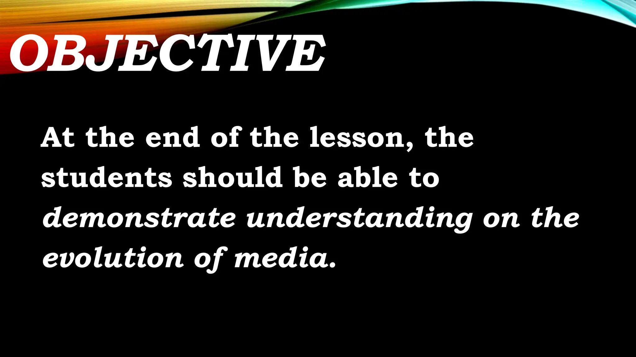 EVOLUTION OF MEDIA Pre Industrial Age, Industrial Age, Electronic Age ...