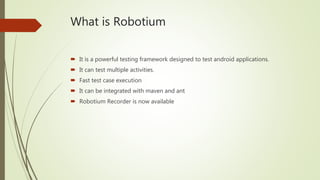 Robotium | PPTX | Operating Systems | Computer Software and Applications