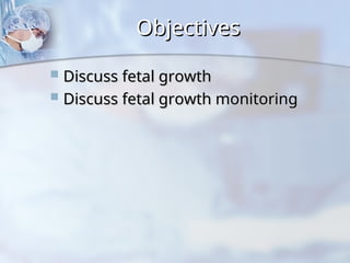 Obstetrics Fetal Growth and Monitoring.ppt