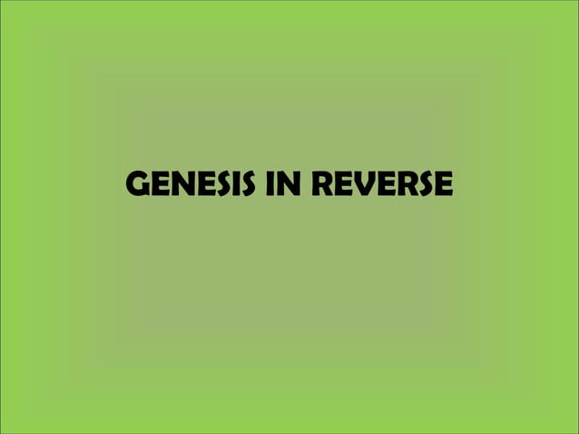 2 genesis in reverse | PPT