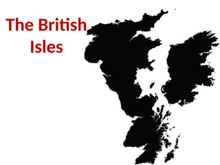 2_Geography of UK. The British Isles+++++..ppt