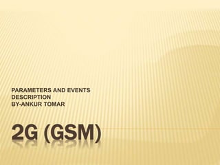 2G (GSM) || Youtube channel-ANKUR TOMAR BADAYLA | PPTX