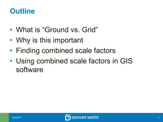2017 PLSC Track: Grid vs Ground for the GIS Professional | PPTX