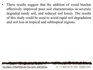 Effects of biochar on soil properties and erosion potential in a degraded sandy soil | PPT