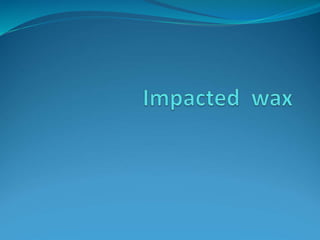 2 Impacted wax.ppt