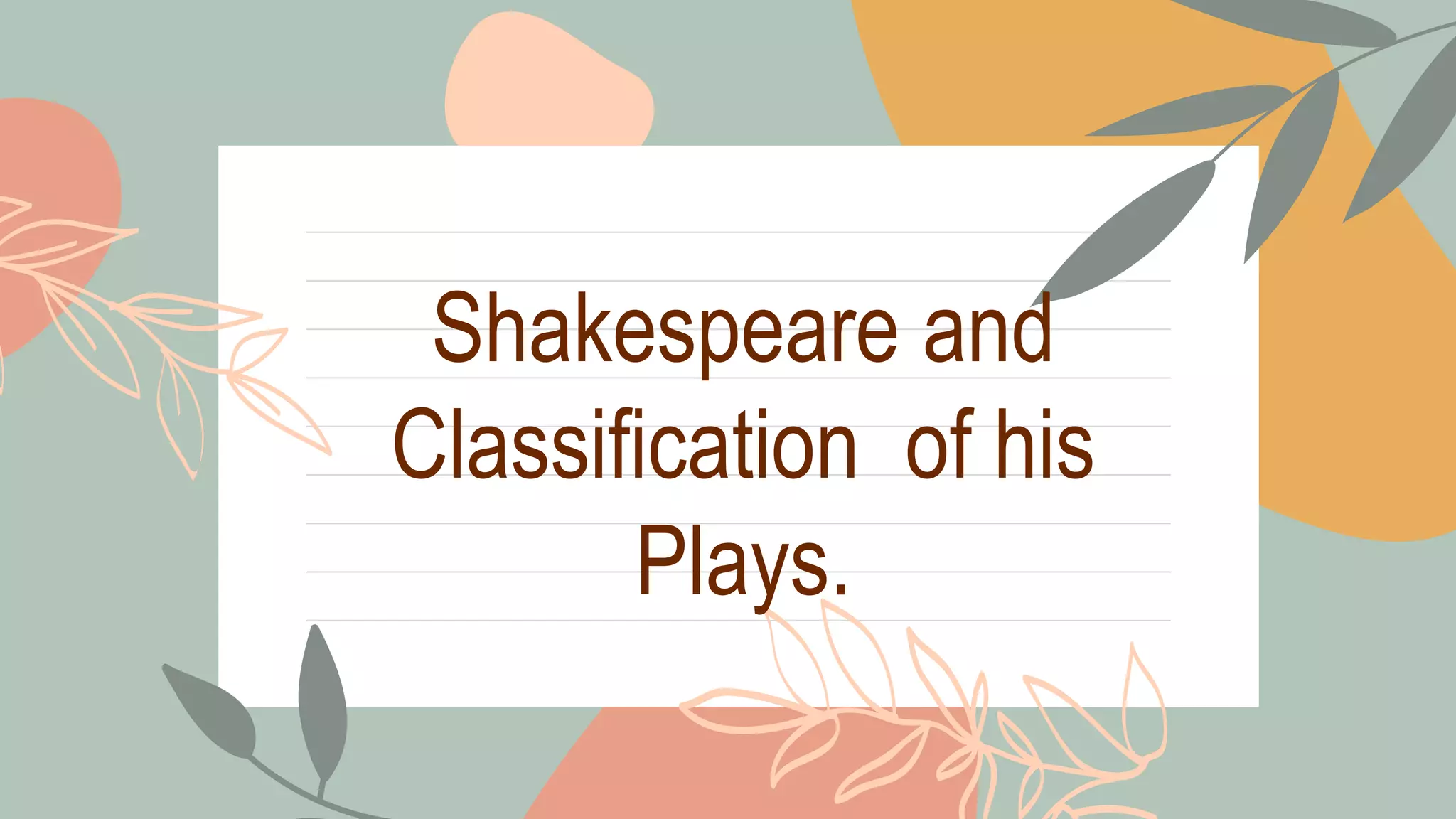 Shakespeare and his classification of plays | PPT