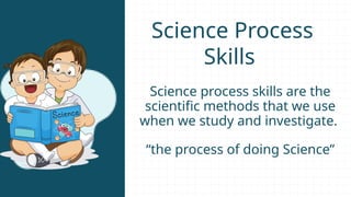 2 Lesson 1 Science Process Skills in research 1 | PPTX