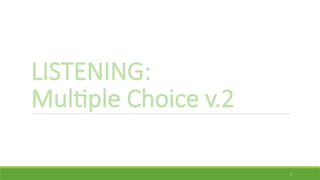 2 Listening Multiple Choice question guide | PPTX