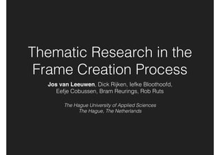 Thematic Research in the Frame Creation Process - Leeuwen, Rijken ...