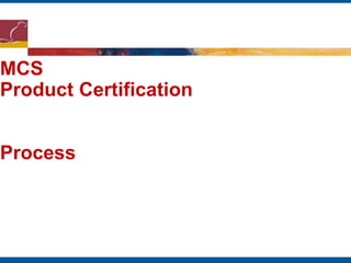 2 mcs cert process | PPT