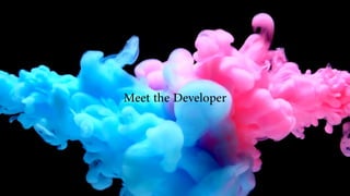 2 meet the_developer | PPT