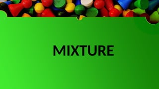 1ST QUARTER GRADE 6 - MIXTURES INTRODUCTION | PPTX