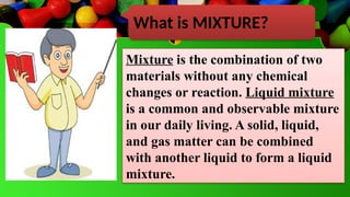 1ST QUARTER GRADE 6 - MIXTURES INTRODUCTION | PPTX