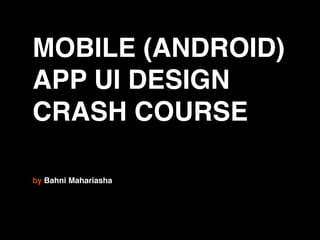 Mobile (Android) App UI Design Crash Course (2016) | PPT