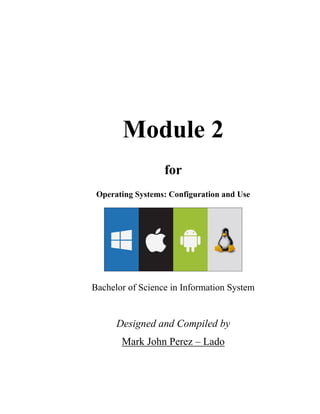 2 Module - Operating Systems Configuration and Use by Mark John Lado | PDF