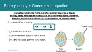 State and explain Alpha , Beta and Gamma decay | PPTX