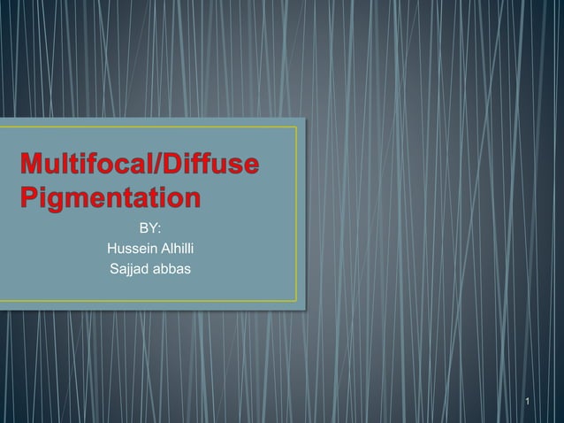 Multifocal diffuse pigmentation in oral medicine | PPT