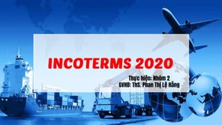 Incoterms 2020 bài thuyết trình nhóm .pptx