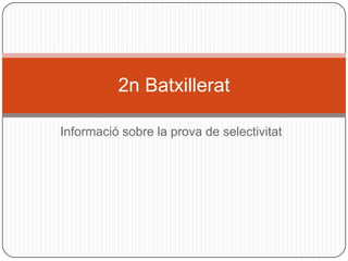 2n batxillerat selectivitat info | PPT