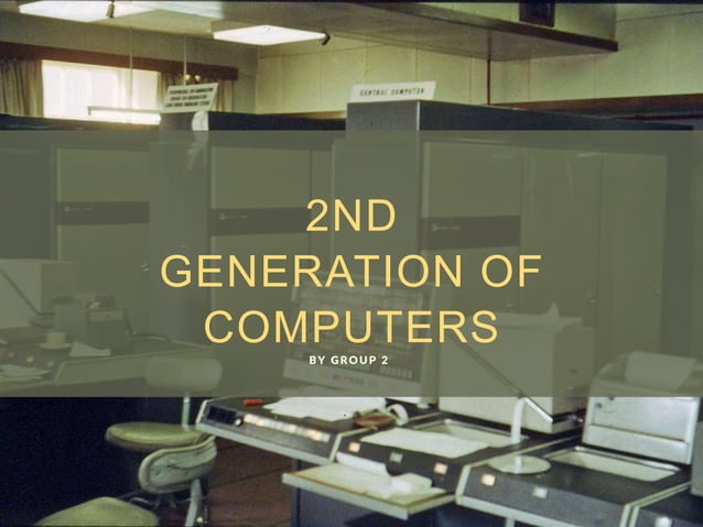 2ND-GENERATION-OF-COMPUTER-BY-GROUP-2.pptx | Data Storage and ...