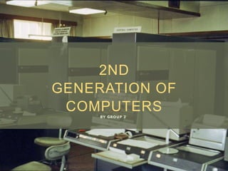 2ND-GENERATION-OF-COMPUTER-BY-GROUP-2.pptx
