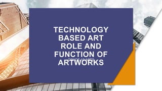 Technology-Based Art Functions and Techniques | PPT