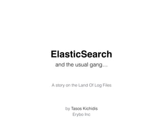 2nd Athens Big Data Meetup - 2nd Talk - ElasticSearch: Index and Search Log Files | PPT