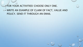 formulate claims of fact, value and policy | PPTX