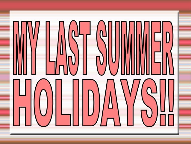 My Last Summer Holidays