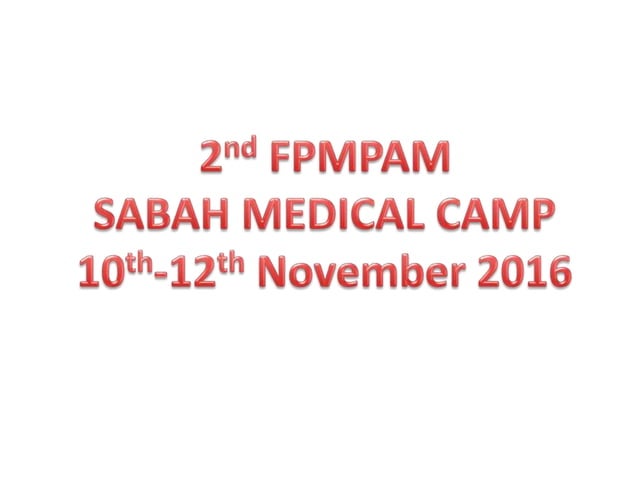2nd fpmpam sabah medical camp. 10 12.11.2016.1 | PPT