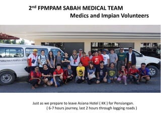 2nd fpmpam sabah medical camp. 10 12.11.2016.1 | PPT