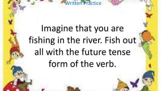 2nd qtr 12 using the future tense of the verb with | PPT