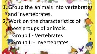 2nd qtr 9 characteristics of vertebrates and invertebrates | PPTX