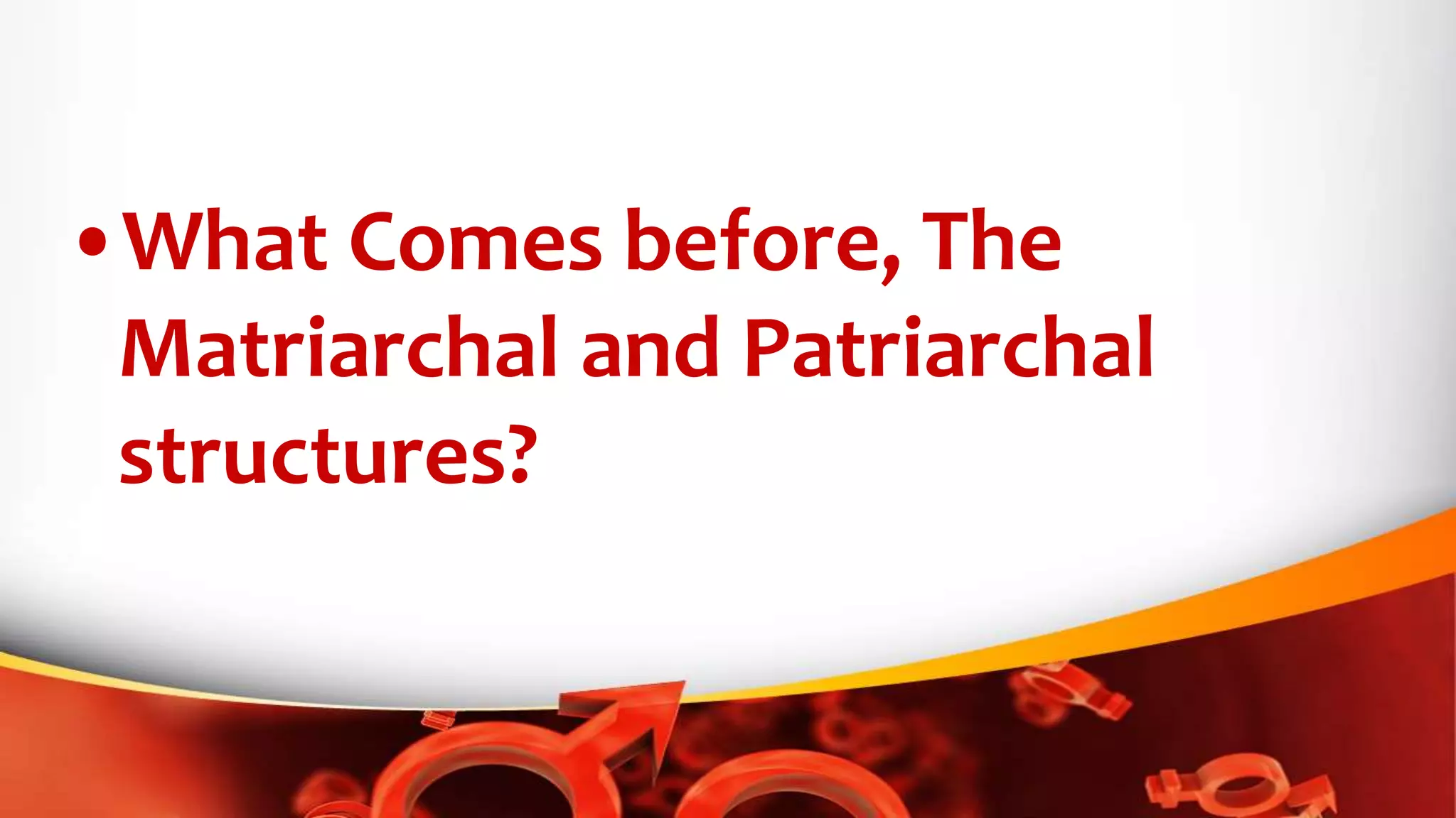 Matriarchy and Patriarchy | PPTX