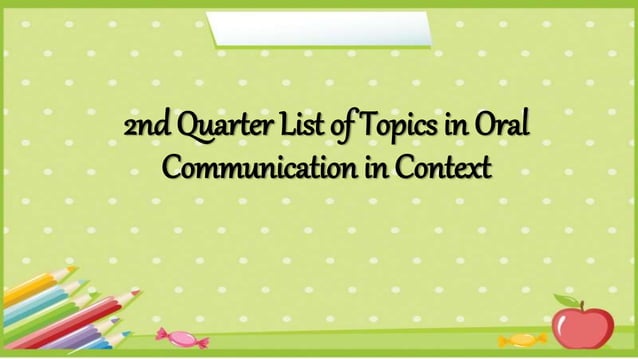2nd Quarter List of Topics in Oral Communication.pptx | Educational ...