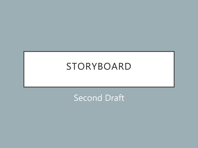 Storyboard - 2nd Draft | PPT