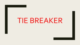 2nd tie breaker | PPT