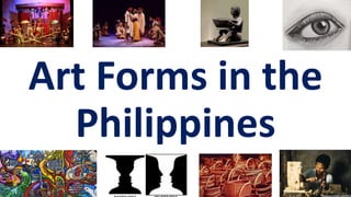 Art forms in the Philipines. Art forms in the philippines. | PDF
